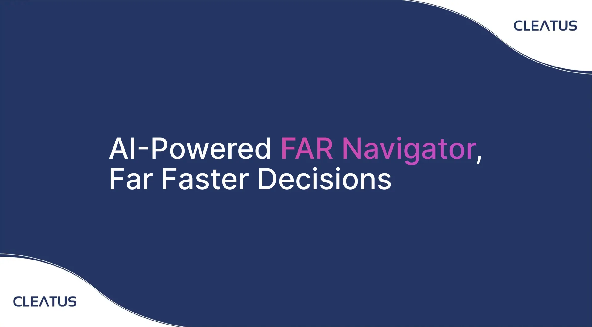 AI-Powered FAR Navigator, Far Faster Decisions | CLEATUS